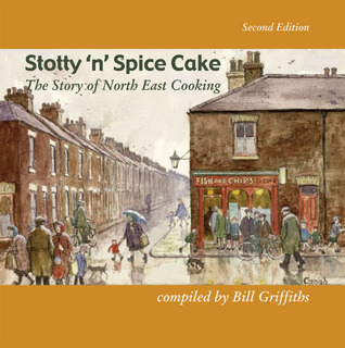 Stotty 'n' Spice Cake: The Story of North East Cooking by Bill ...