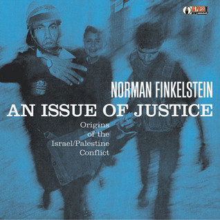 An Issue of Justice: Origins of the Israel/Palestine Conflict by Norman ...