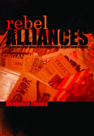 Rebel Alliances: The Means and Ends of Contemporary British Anarchisms ...