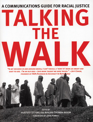 Talking the Walk: A Communications Guide for Racial Justice by John A ...