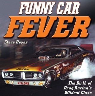 Funny Car Fever by Steve Reyes | Goodreads