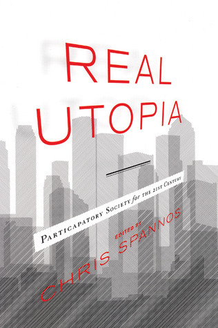 Real Utopia: Participatory Society for the 21st Century by Chris ...