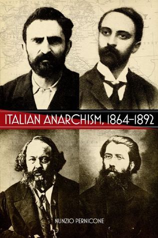 Italian Anarchism, 1864-1892 by Nunzio Pernicone | Goodreads