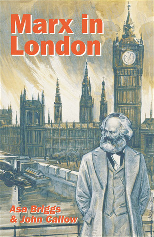 Marx in London: An Illustrated Guide by Asa Briggs | Goodreads