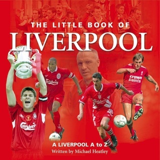 The Little Book of Liverpool: Liverpool a to Z by Michael Heatley ...