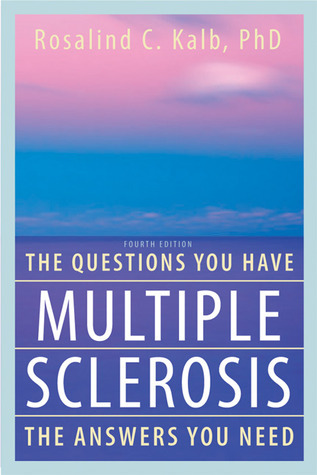 Multiple Sclerosis: The Questions You Have, The Answers You Need:Fourth ...