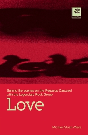 Love: Behind the Scenes on the Pegasus Carousel with the Legendary Rock ...