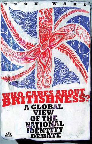 Who Cares About Britishness?: A Global View of the National Identity ...