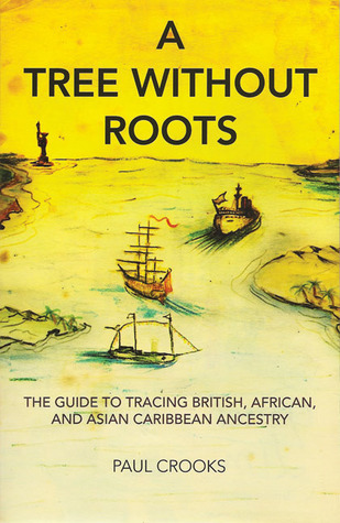 A Tree Without Roots: The Guide to Tracing British, African and Asian ...