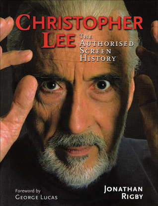 Christopher Lee: The Authorised Screen History by Jonathan Rigby ...
