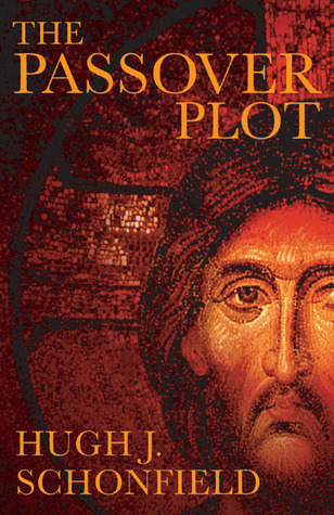The Passover Plot by Hugh J. Schonfield | Goodreads
