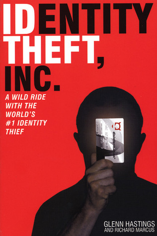 Identity Theft, Inc.: A Wild Ride with the World's #1 Identity Thief by ...