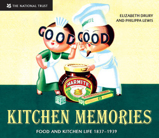 Kitchen Memories: Food and Kitchen Life 1837-1939 by Elizabeth Drury ...