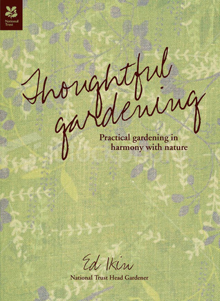 Thoughtful Gardening: Practical Gardening in Harmony with Nature by Ed ...