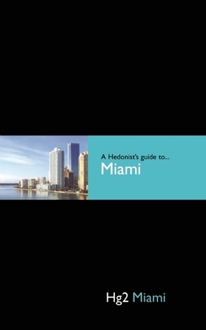 Hedonist's Guide To Miami 1st Edition by Charles Froggatt | Goodreads