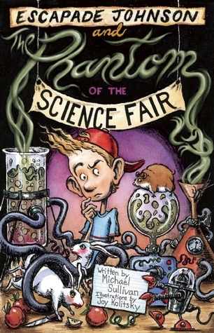 Escapade Johnson and the Phantom of the Science Fair by Michael ...