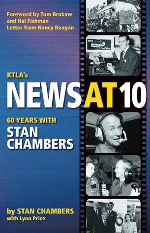 KTLA's News At 10: Sixty Years with Stan Chambers by Stan Chambers ...