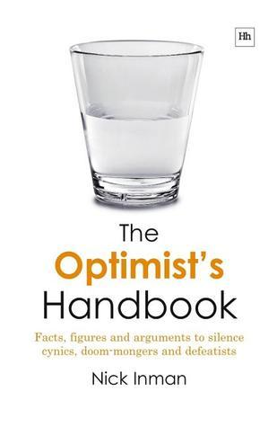 The Optimist's Handbook: Facts, Figures and Arguements to Silence ...