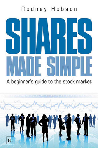 Shares Made Simple: A Beginner's Guide to the Stock Market by Rodney ...