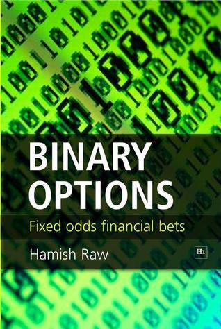 Binary Options: Fixed Odds Financial Bets by Hamish Raw | Goodreads