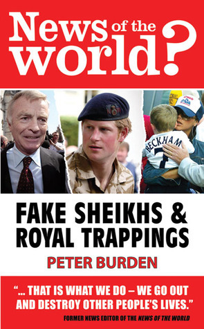 News of the World?: Fake Shiekhs and Royal Trappings by Peter Burden ...