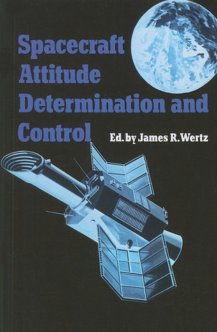 Spacecraft Attitude Determination and Control by James R. Wertz | Goodreads