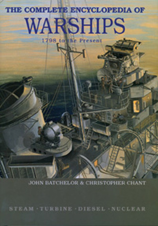 The Complete Encyclopedia of Warships 1798 to the Present: Steam ...