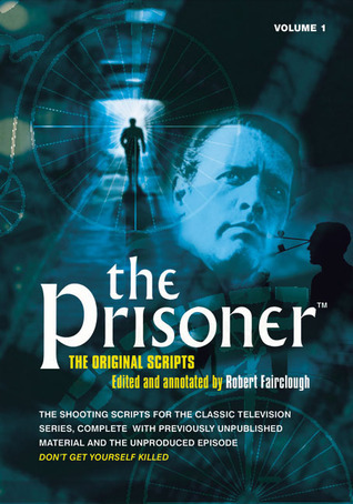The Prisoner: The Original Scripts by Robert Fairclough | Goodreads