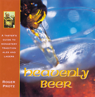 Heavenly Beer: A Taster's Guide to Monastery Tradition Ales and Lagers ...