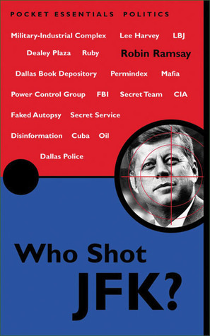 Who Shot JFK? (Pocket Essential series) by Robin Ramsay | Goodreads