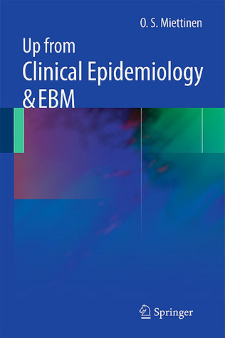 Up from Clinical Epidemiology & EBM by O.S. Miettinen | Goodreads