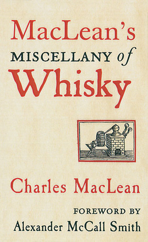 MacLean's Miscellany of Whisky by Charles MacLean | Goodreads