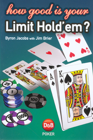 How Good is Your Limit Hold'em? by Byron Jacobs | Goodreads