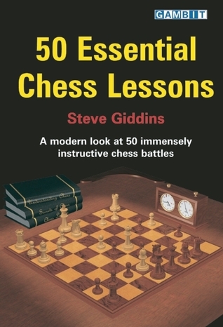 50 Essential Chess Lessons by Steve Giddins | Goodreads