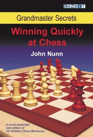 Grandmaster Secrets: Winning Quickly at Chess by John Nunn | Goodreads