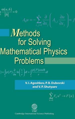 Methods for Solving Mathematical Physics Problems by V.I. Agoshkov ...