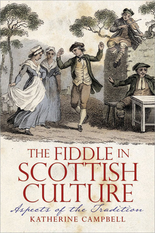 The Fiddle in Scottish Culture: Aspects of the Tradition by Katherine ...