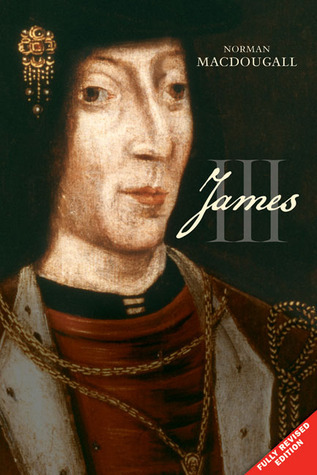 James III (The Stewart Dynasty in Scotland) by Norman Macdougall ...