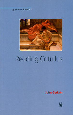 Reading Catullus (Greece and Rome Live) by Catullus | Goodreads