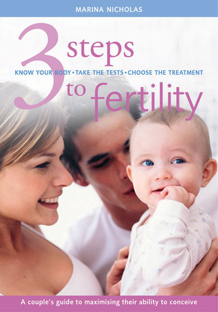 3 Steps to Fertility: A Couple's Guide to Maximising Their Ability to ...