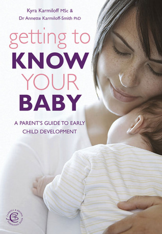 Getting to Know Your Baby: A Parent's Guide to Early Child Development ...