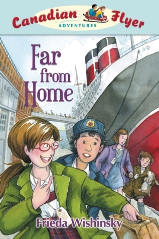Far from Home (Canadian Flyer Adventures #11) by Frieda Wishinsky ...