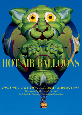 Hot Air Balloons: History, Evolution and Great Adventures by Jean ...