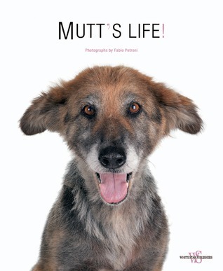 Mutt's Life! by Fabio Petroni | Goodreads