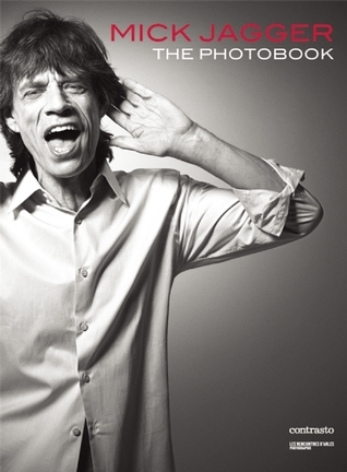 Mick Jagger: The Photobook by François Hebel | Goodreads