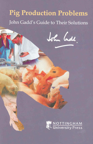 Pig Production Problems: John Gadd's Guide to Their Solutions by John ...