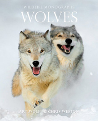 Wildlife Monographs:Wolves by Chris Weston | Goodreads