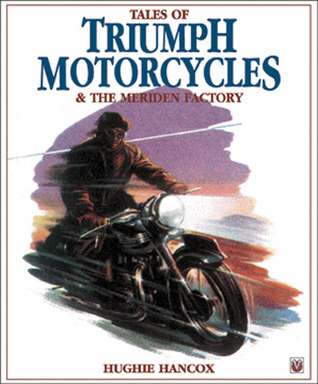Tales of Triumph Motorcycles and the Meriden Factory by Hugie Hancox ...