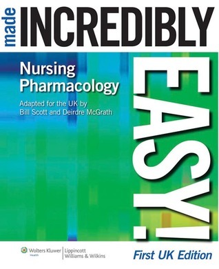 Nursing Pharmacology Made Incredibly Easy! (Made Incredibly Easy by ...