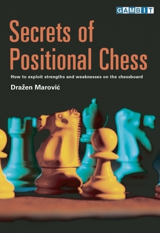 Secrets of Positional Chess by Marovic Drazen | Goodreads